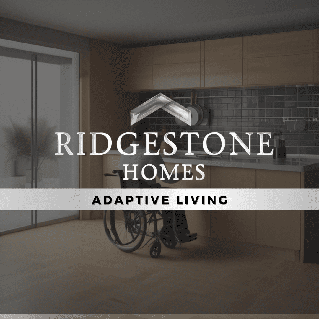 Adaptive Living Renovations | Ridgestone Homes